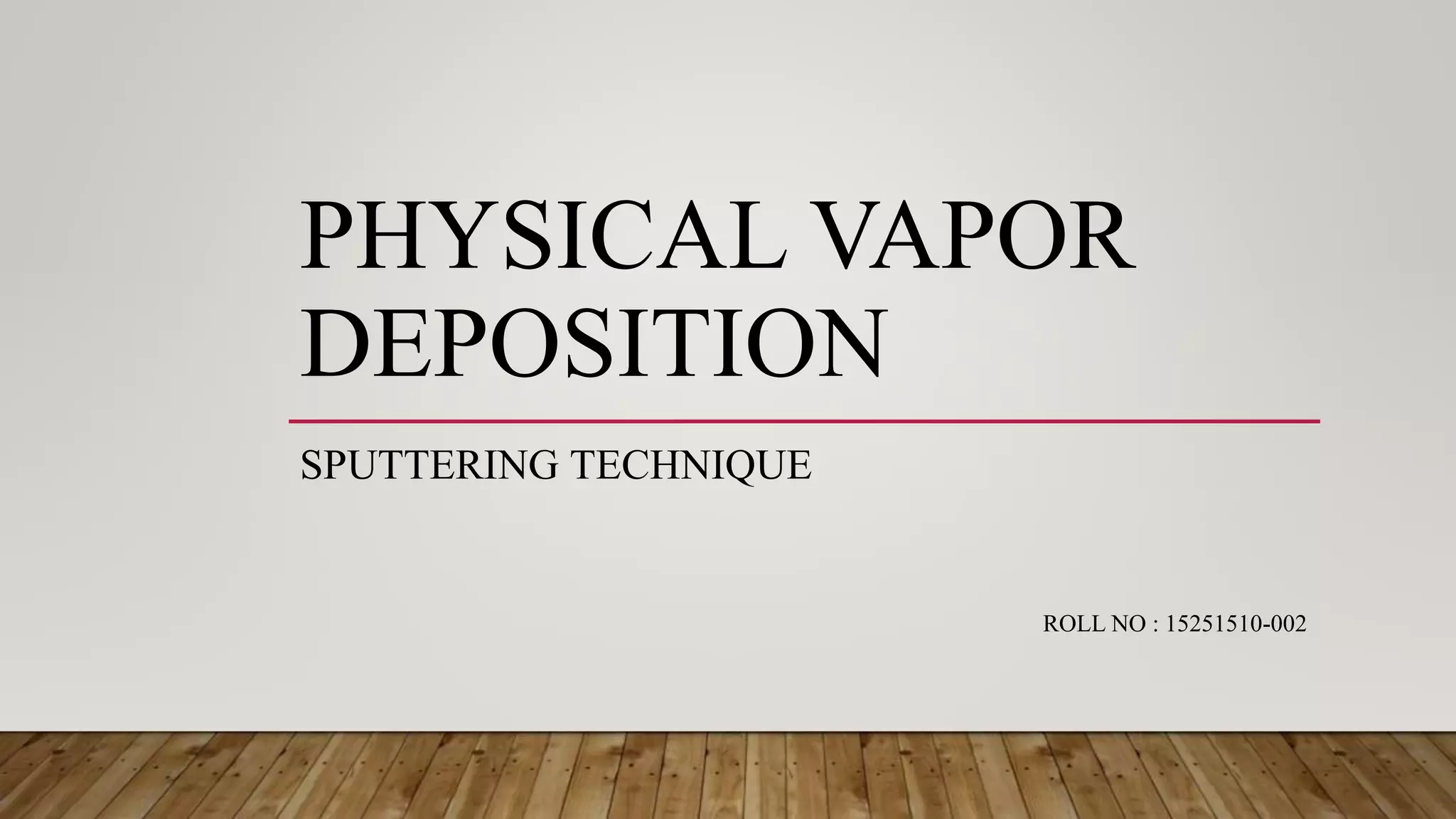 Physical vapor deposition | PPTX