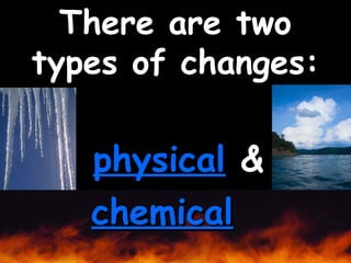 Physical vs chemical changes notes | PPT