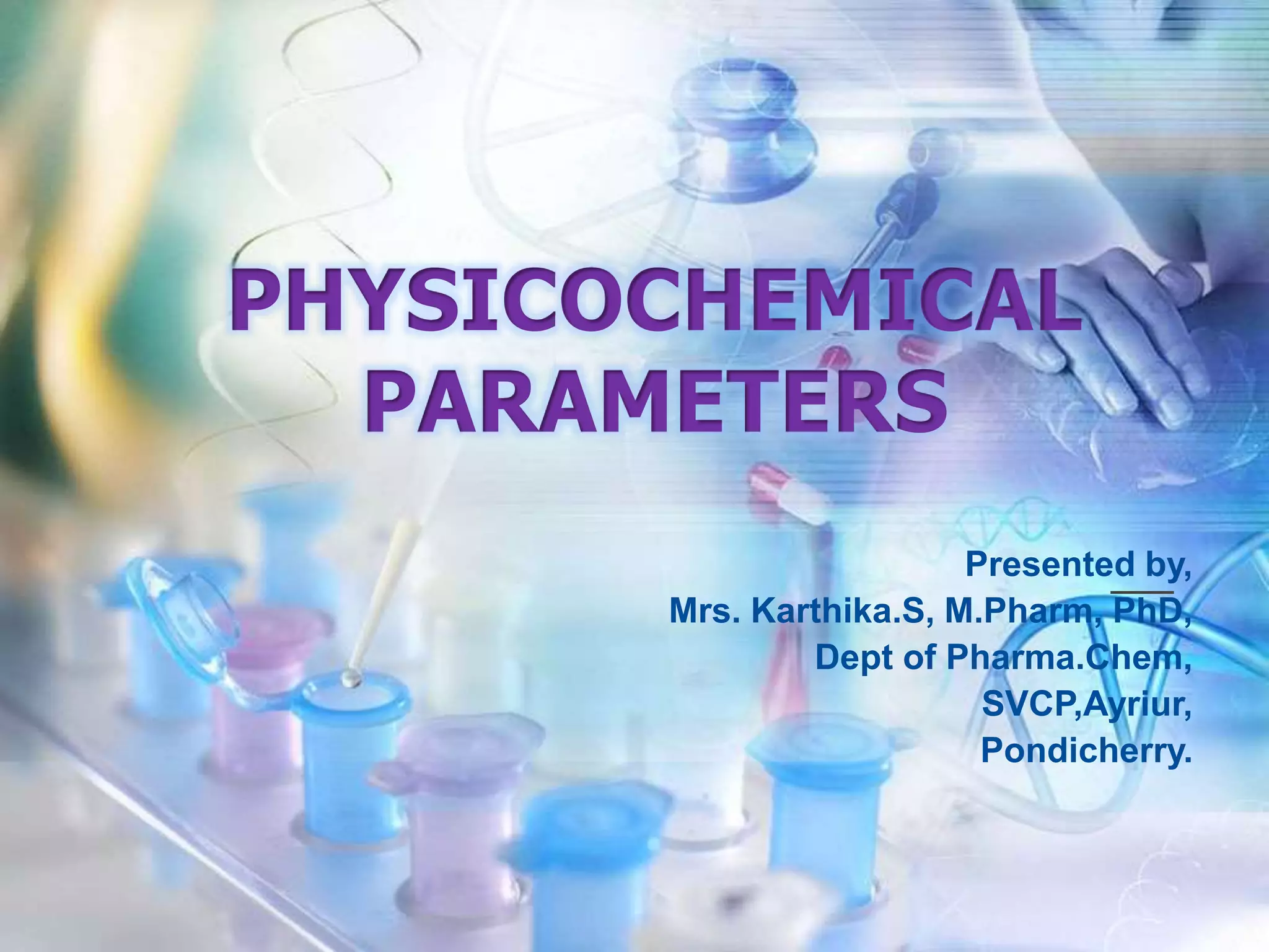 Physicochemical parameters in relation to Biological activities | PPTX