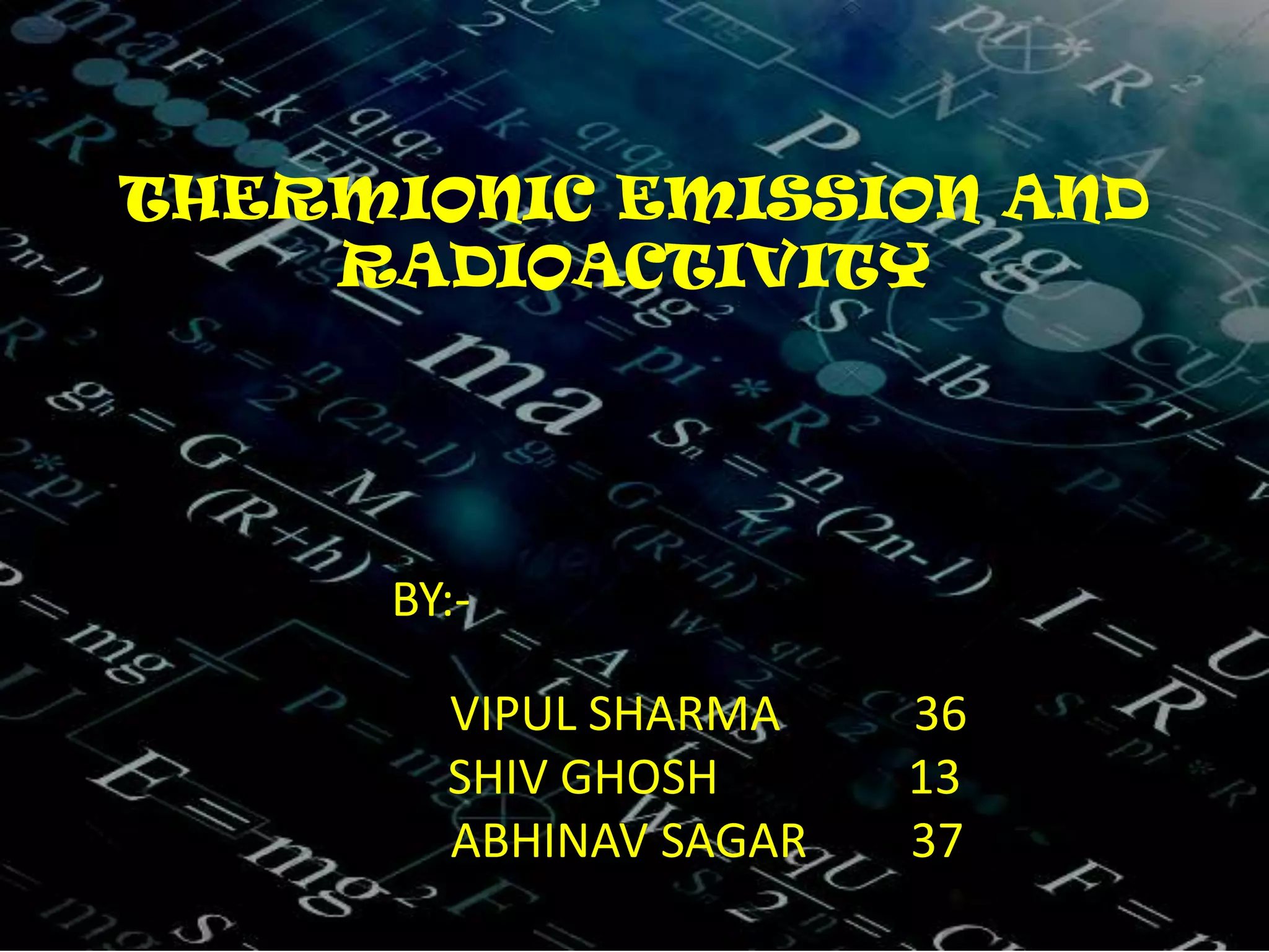 THERMIONIC EMISSION &RADIOACTIVITY | PPTX