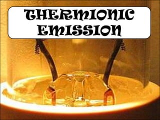 THERMIONIC EMISSION &RADIOACTIVITY | PPTX