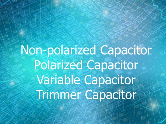 Capacitor and principle of capacitors | PPTX