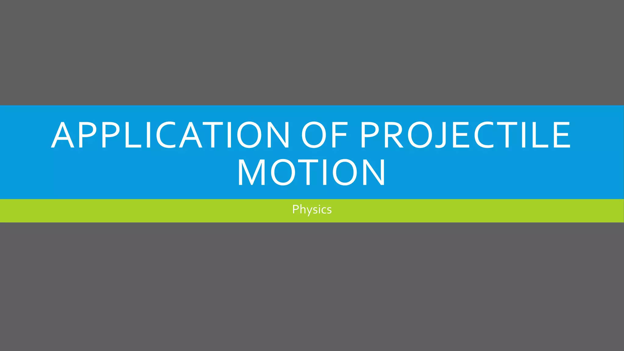 Application of projectile motion physics | PPT