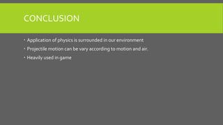Application of projectile motion physics | PPTX