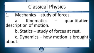 Physics - Introduction, Branches and Basic Ideas | PPTX