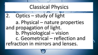 Physics - Introduction, Branches and Basic Ideas | PPTX
