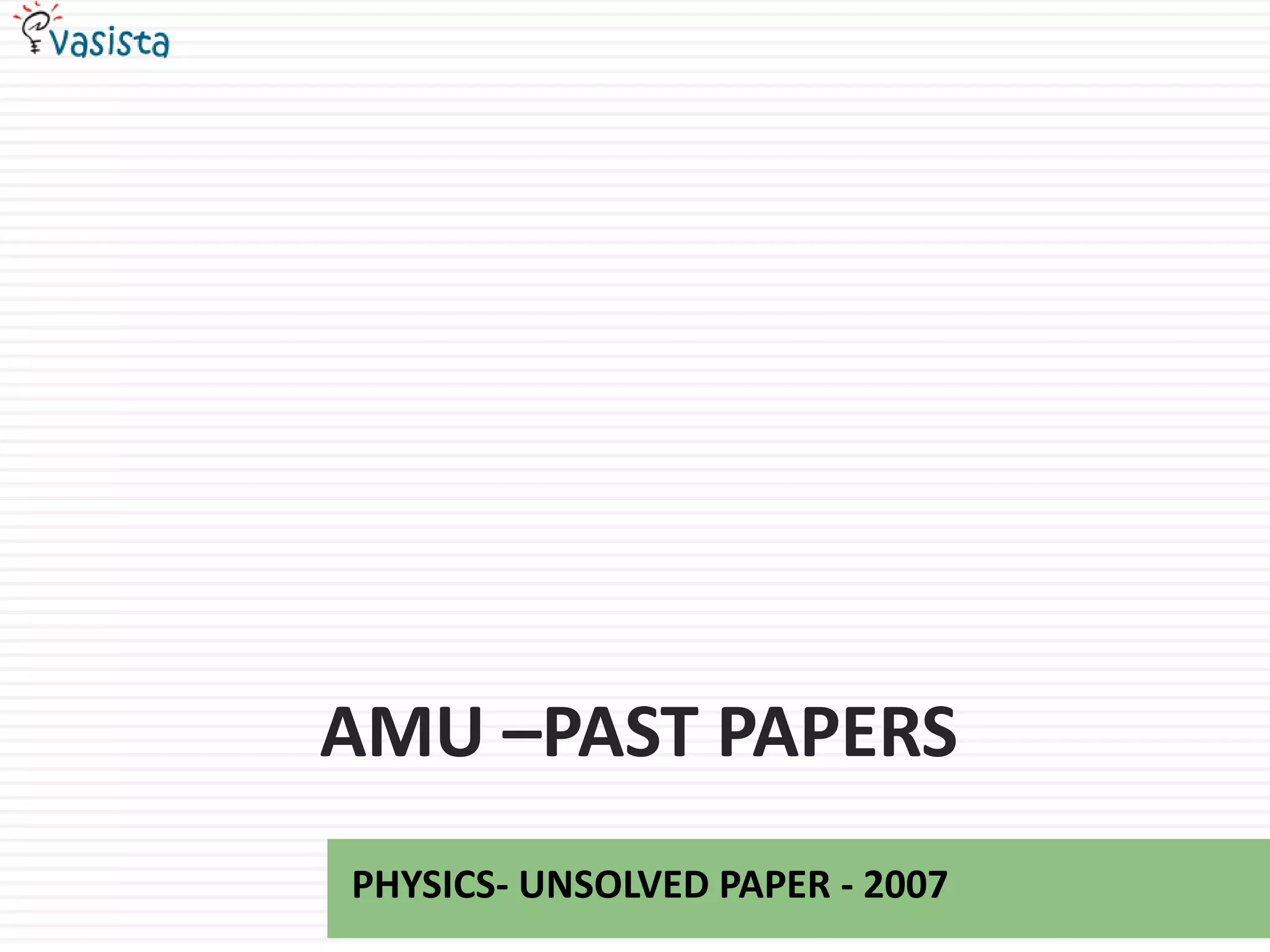 AMU –PAST PAPERS PHYSICS- UNSOLVED PAPER - 2007 | PPT