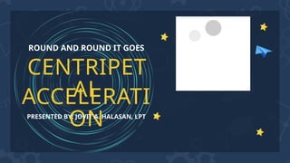 Physics - centripetal acceleration and period of motion | PPTX
