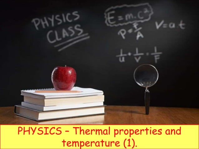 Physics 2.3 - Thermal properties and temperature - 1.pptx
