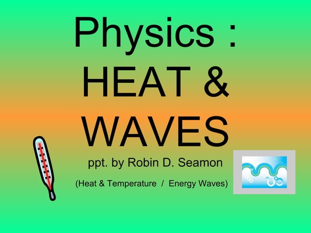 Heat & Waves: Notes on HEAT ENERGY and WAVES including the difference ...