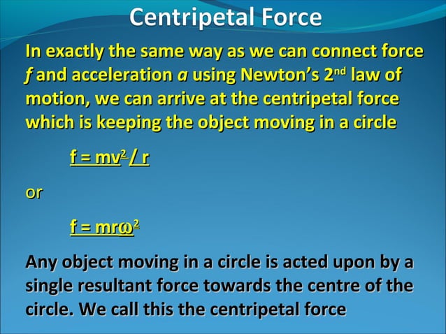 Physics a2 unit4_06_centripetal_force -centripetal force