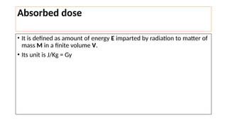 Measurement of absorbed dose part 1 in radiation physics | PPTX