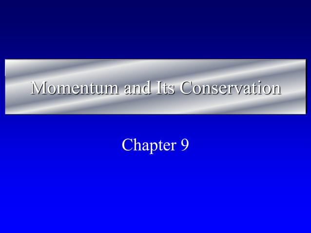 Physics chapter 9: Momentum and Its Conservation | PPTX