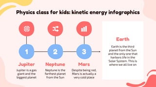 Physics Class for Kids_ Kinetic Energy Infographics by Slidesgo.pptx