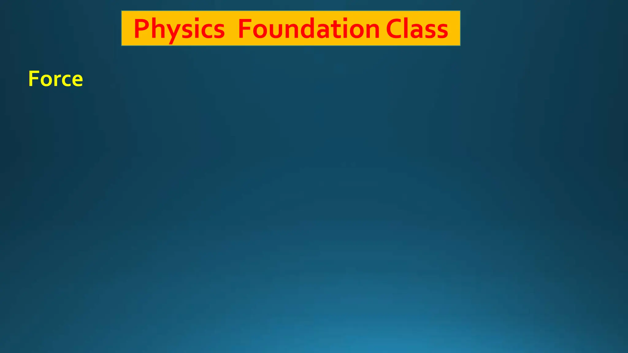 physics foundation FOR CLASS 9 ,1O ,11 AND 12.pptx