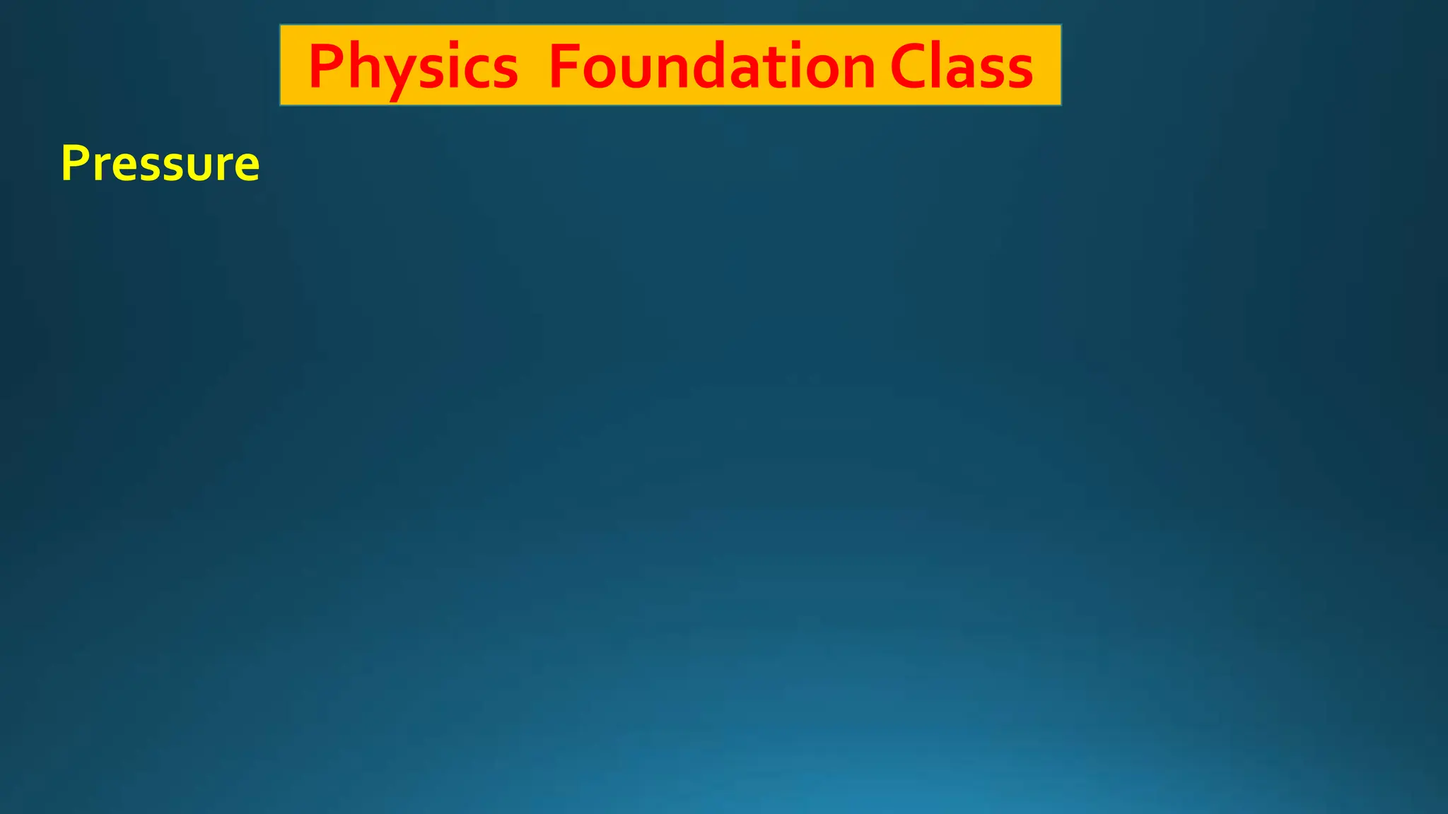 physics foundation FOR CLASS 9 ,1O ,11 AND 12.pptx