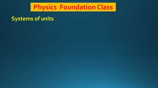 physics foundation FOR CLASS 9 ,1O ,11 AND 12.pptx