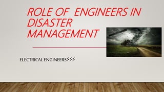 ROLE OF ENGINEERS IN DISASTER MANAGEMENT | PPTX