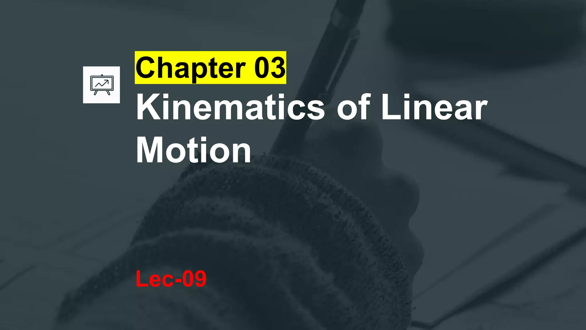 Introduction to Kinematics (Rest motio and Types of Motion) Lec 10 | PPTX