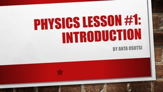 Physics Lesson #1, What is Physics? | PPTX