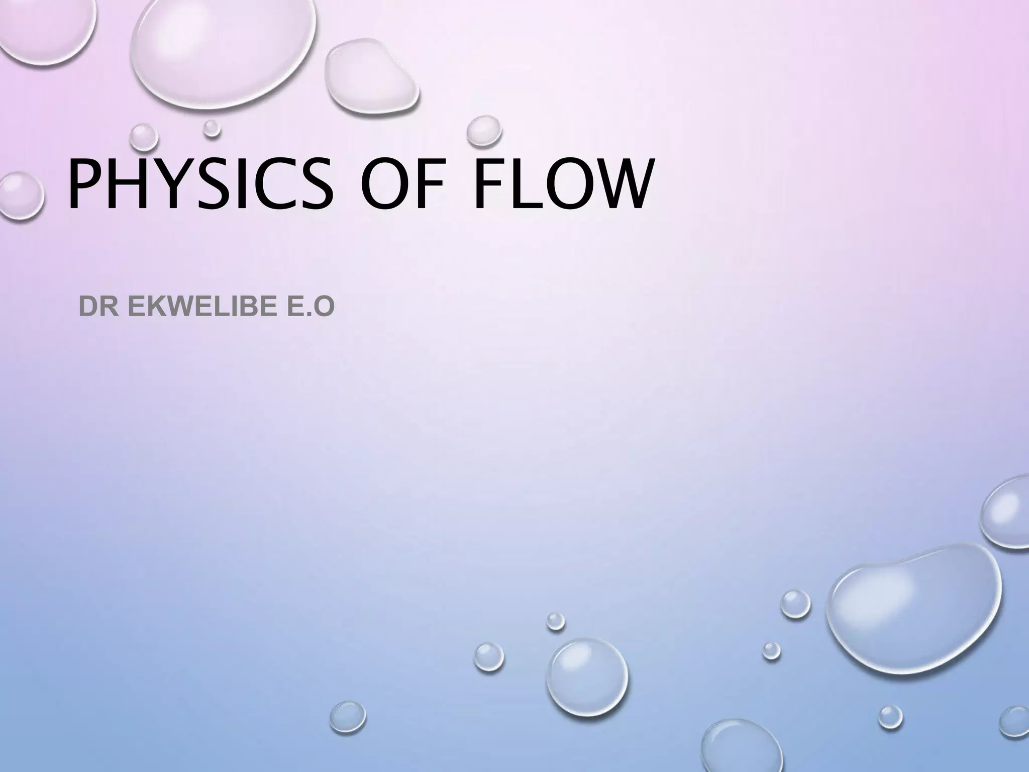 Physics of flow for presentation | PPTX