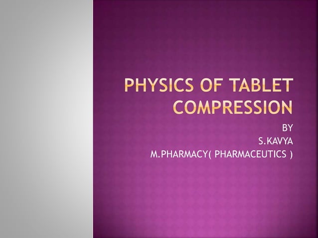Physics of tablet compression | PPTX
