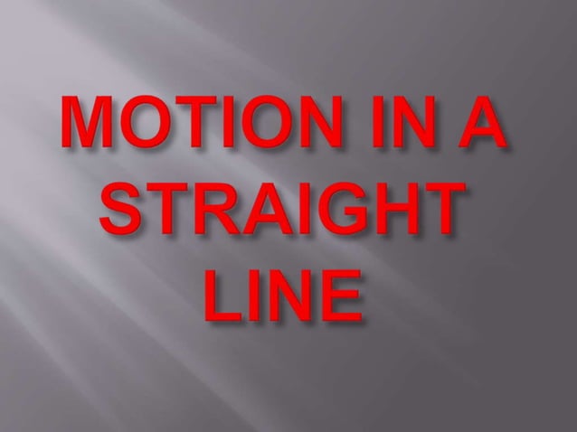 Motion in a Stright Line, Class 11th ,Chapter 1, Physics | PPTX ...
