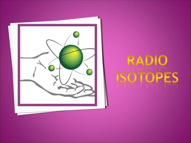 Physics – Radioisotopes | PPT