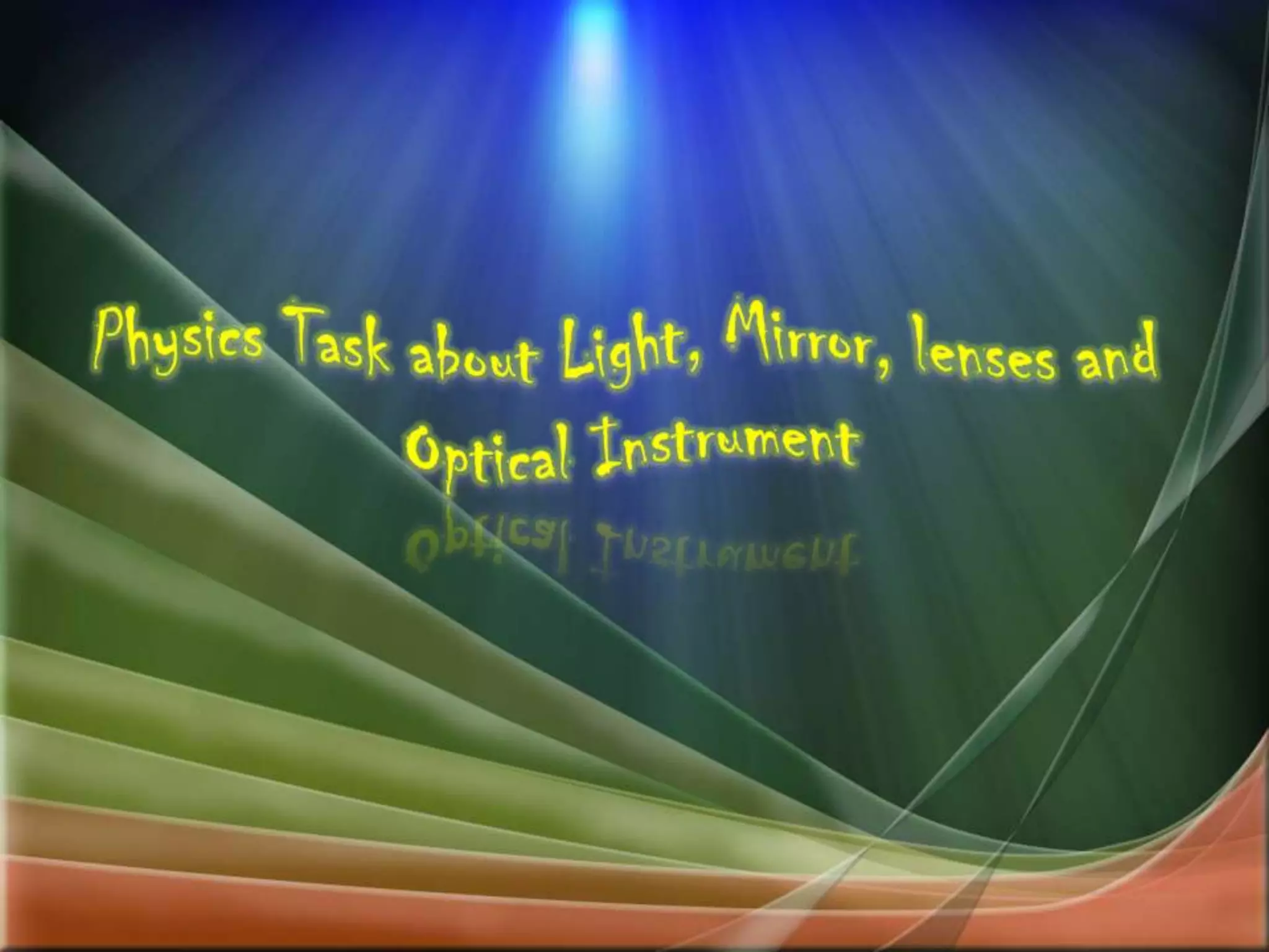 Physics Task About Light, Mirror, Lenses And Optical Instrument | PPTX