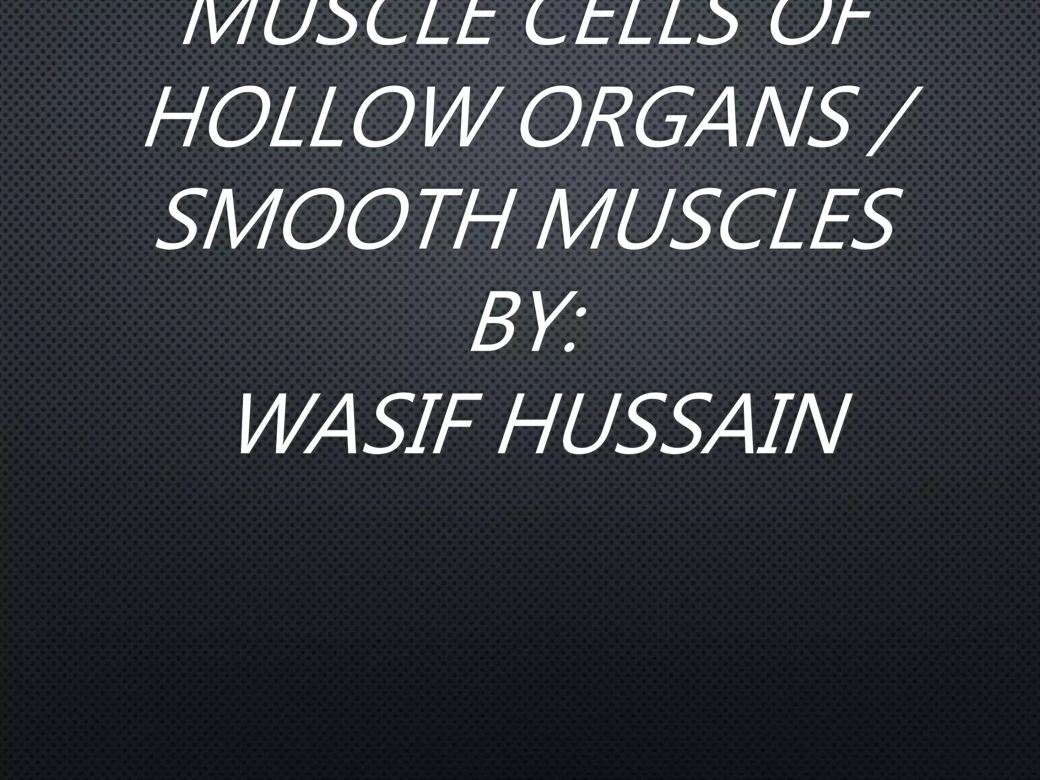Muscles cells of hollow organs | PPTX