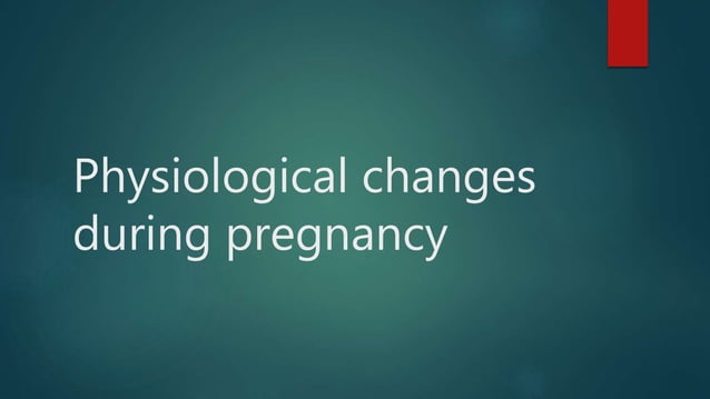 Physiological changes in pregnancy | PPTX | Pregnancy | Reproductive Health