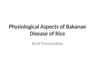 Physiological_Aspects_of_Bakanae_Disease_Presentation.pptx