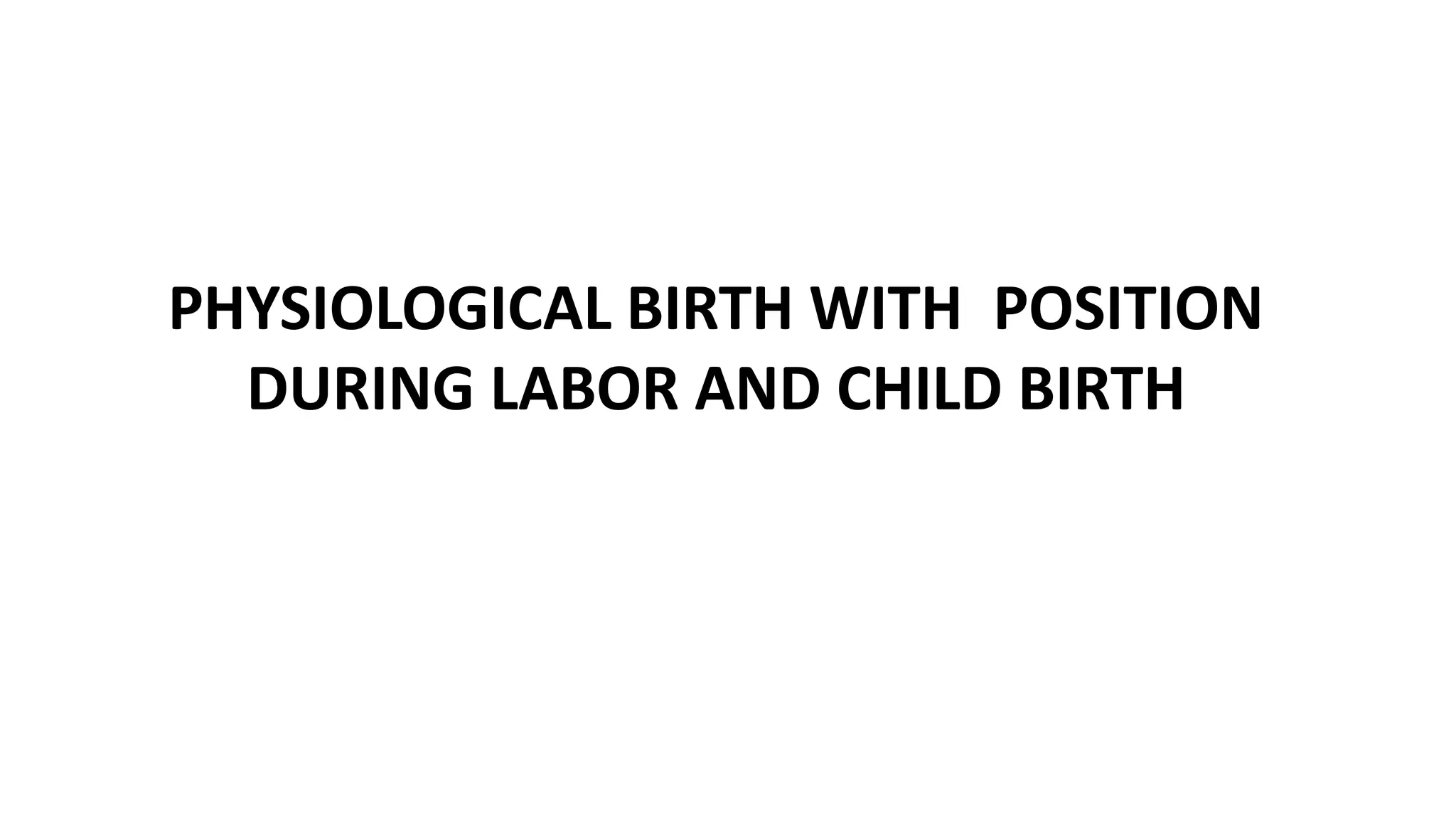 PHYSIOLOGICAL BIRTH.pptx