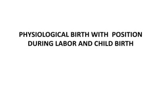 PHYSIOLOGICAL BIRTH.pptx