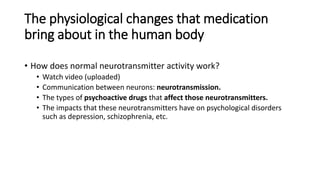 3.1 Identify the physiological changes that drugs bring about in the ...