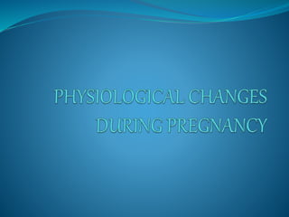 Physiological changes during pregnancy | PPTX