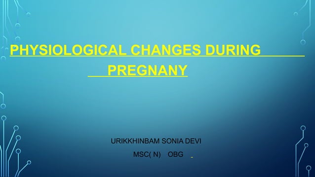 Physiological changes during pregnancy.pptx MIDWIFERY AND OBSTETRICAL NURSING (2) | PPTX
