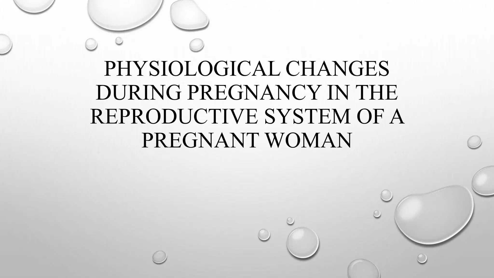 Physiological changes during pregnancy in the reproductive system.pptx