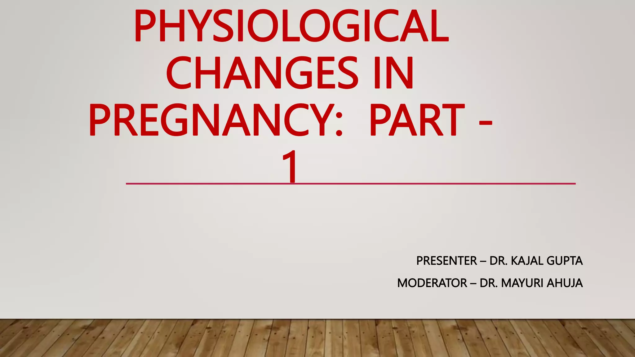 PHYSIOLOGICAL CHANGES IN PREGNANCY.pptx