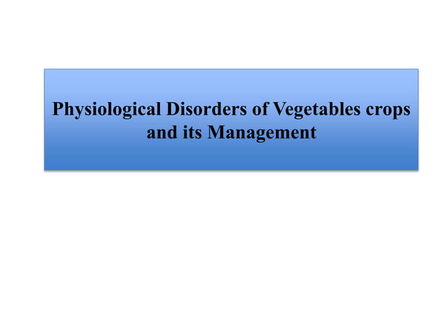 Physiological Disorders of Vegetables crops and its Management.pptx