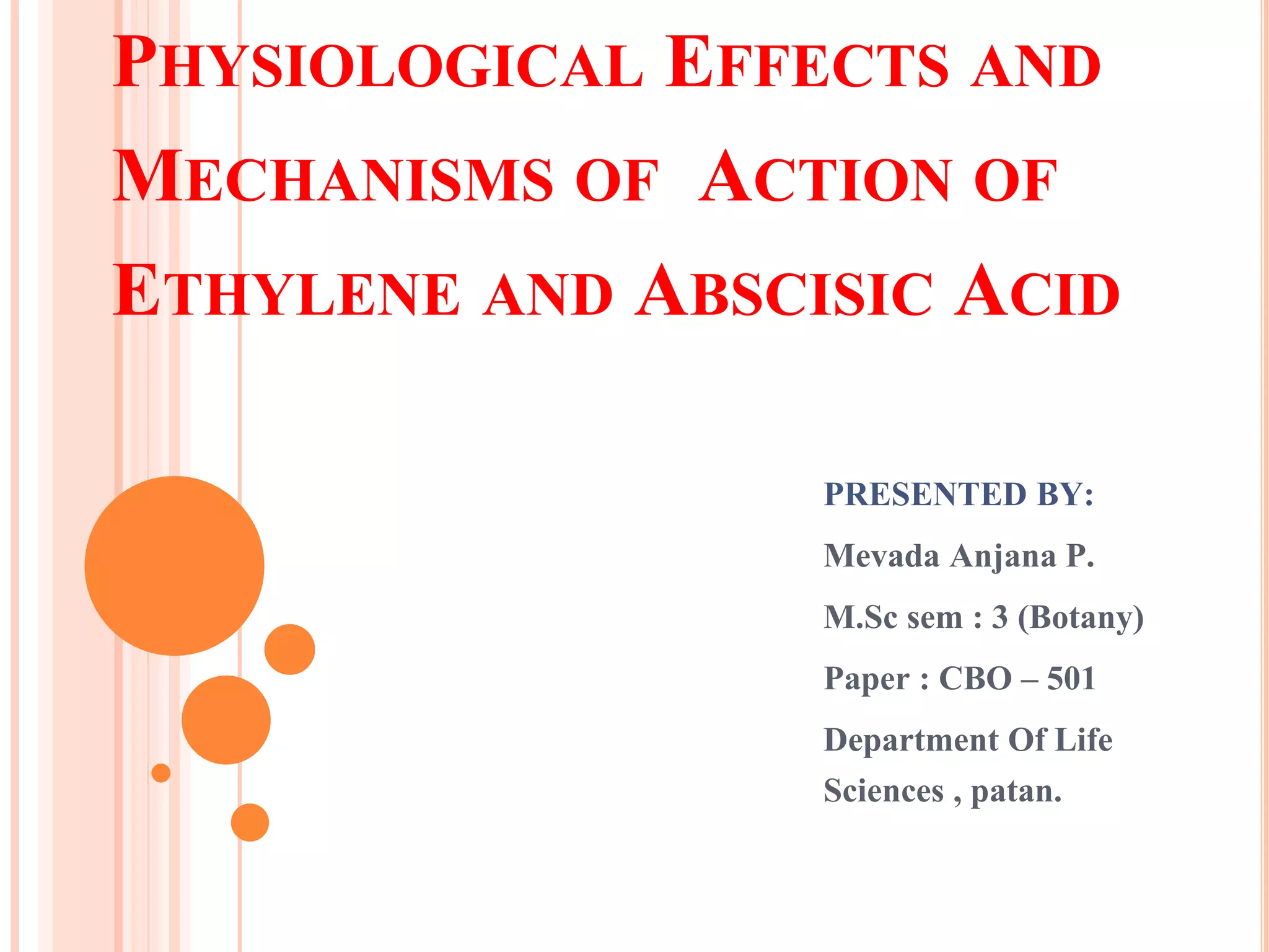 Physiological effects and mechanisms of action of ethylene and abscisic acid | PPTX