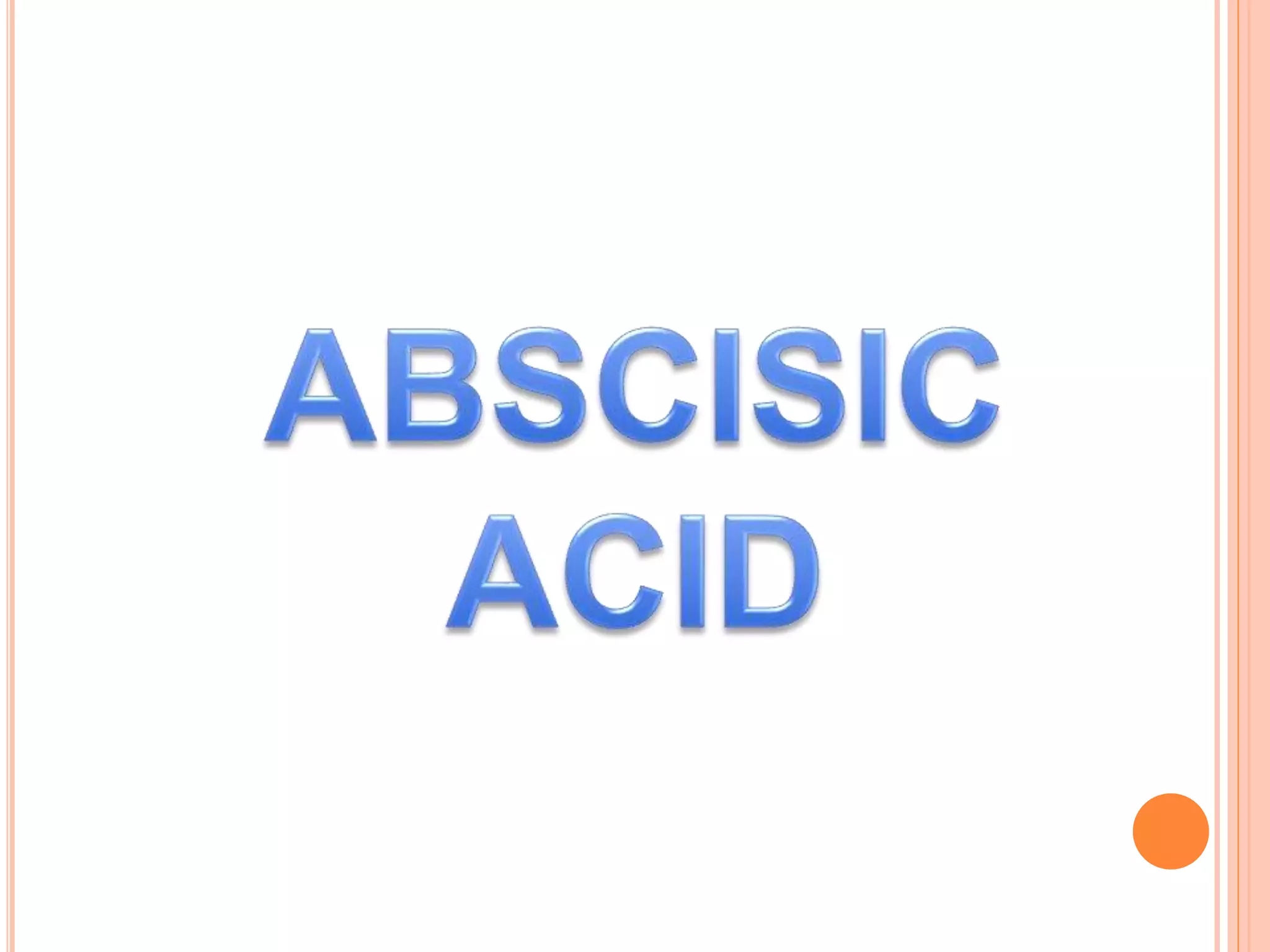 Physiological effects and mechanisms of action of ethylene and abscisic acid | PPTX