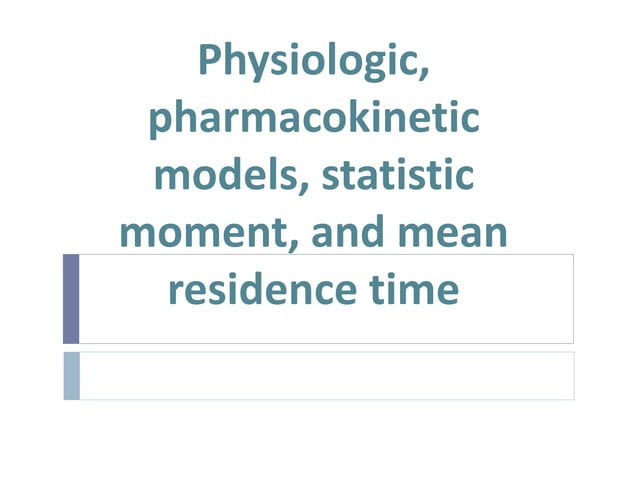 Physiologic, pharmacokinetic models, statistic moment,.pptx