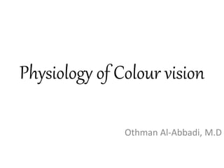 Physiology of colour vision | PPTX