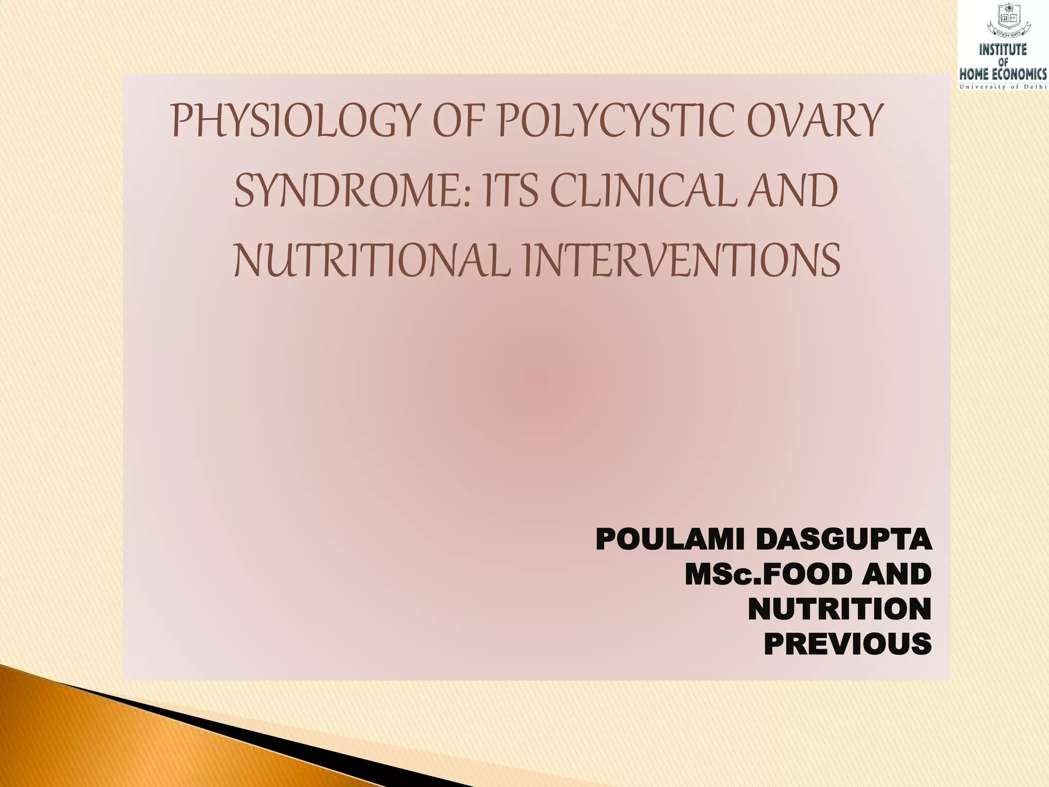 PHYSIOLOGY OF POLY CYSTIC OVARY-CLINICAL MANIFESTATIONS AND NUTRITIONAL ...