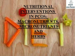 PHYSIOLOGY OF POLY CYSTIC OVARY-CLINICAL MANIFESTATIONS AND NUTRITIONAL INTERVENTIONS | PPTX