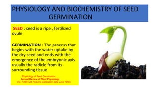 PHYSIOLOGY AND BIOCHEMISTRY OF SEED GERMINATION.pptx
