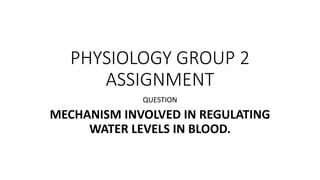 PHYSIOLOGY GROUP 2 ASSIGNMENT (2).pptx
