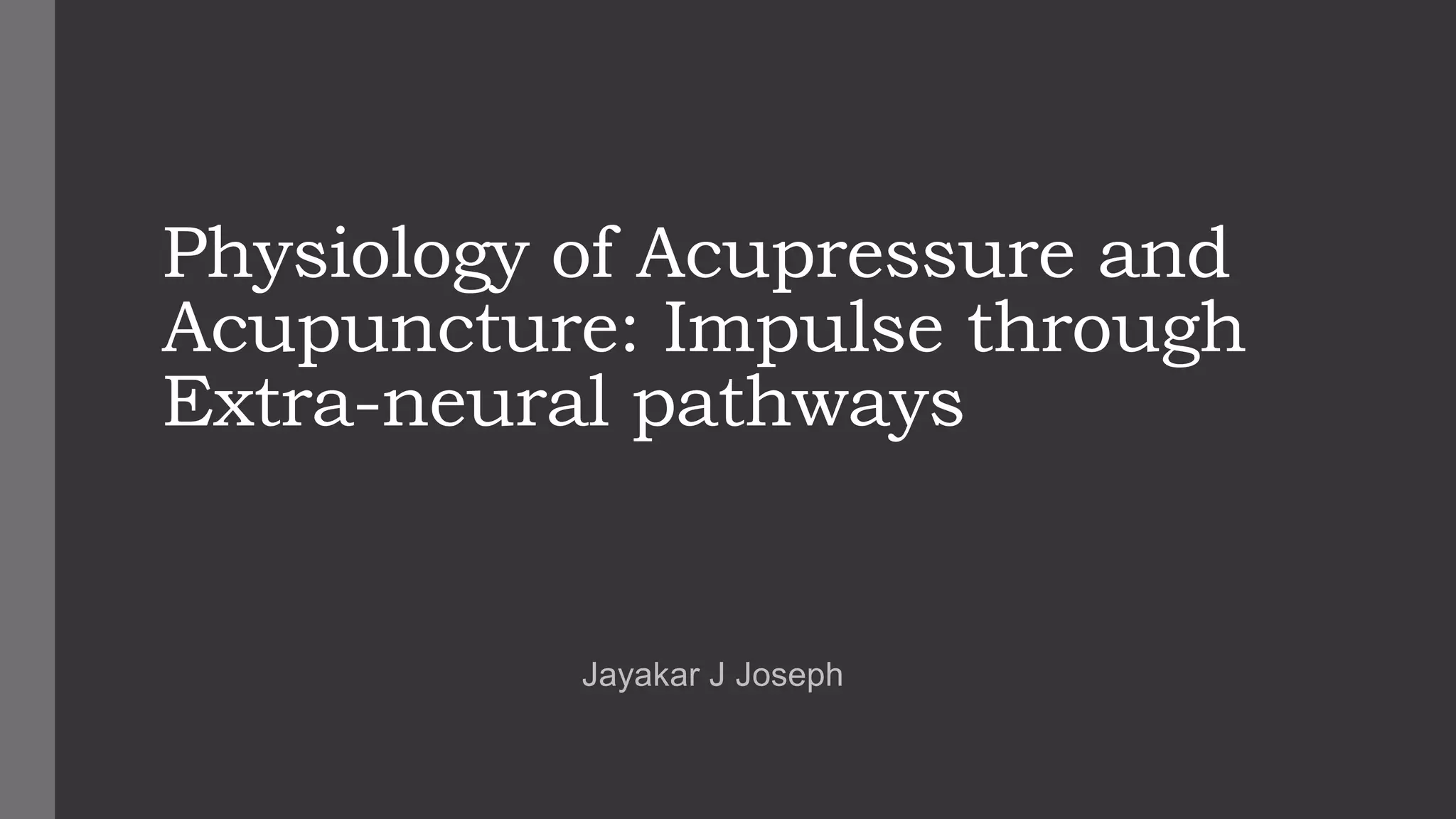 Physiology of acupuncture and acupressure | PPTX