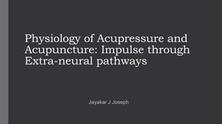 Physiology of acupuncture and acupressure | PPTX